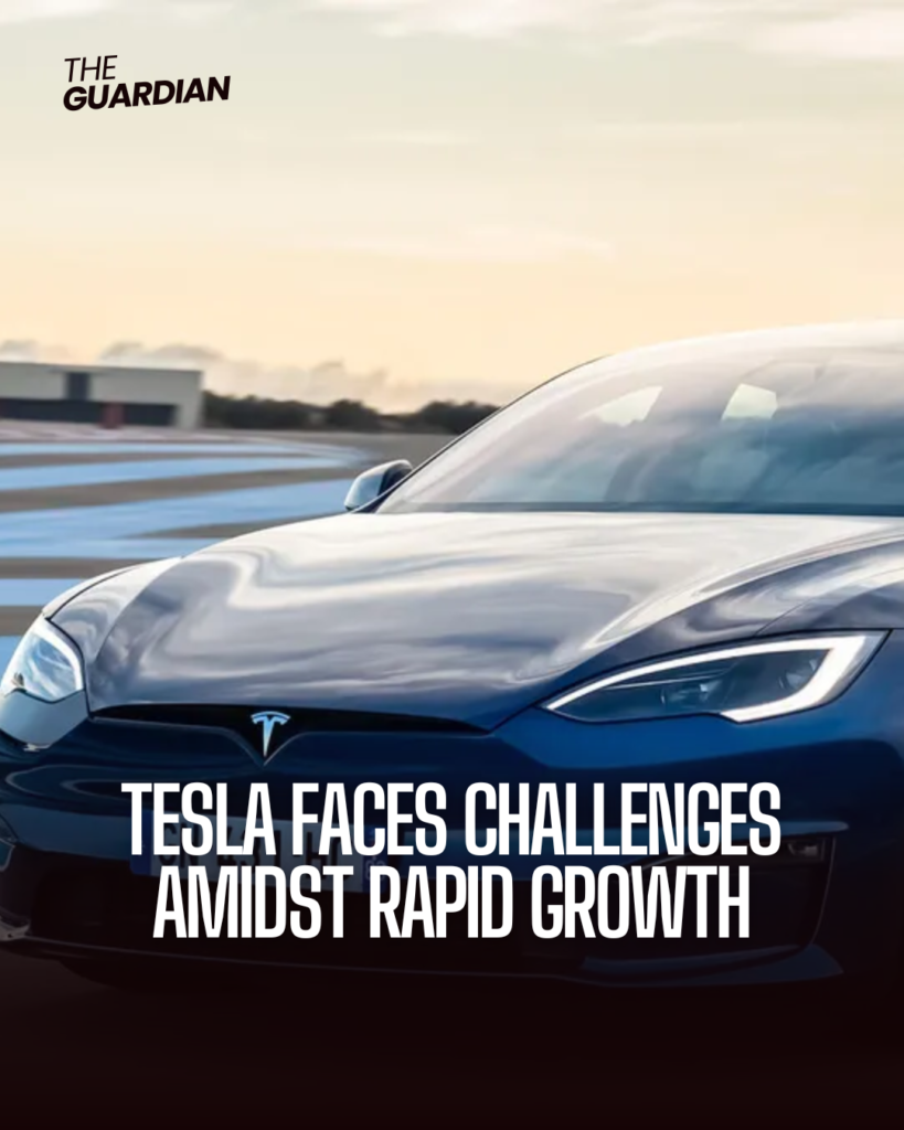 Tesla faces challenges amidst rapid growth - USA Guardian
